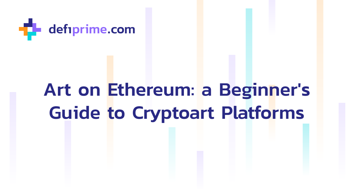 Art on Ethereum: a Beginner's Guide to Cryptoart Platforms