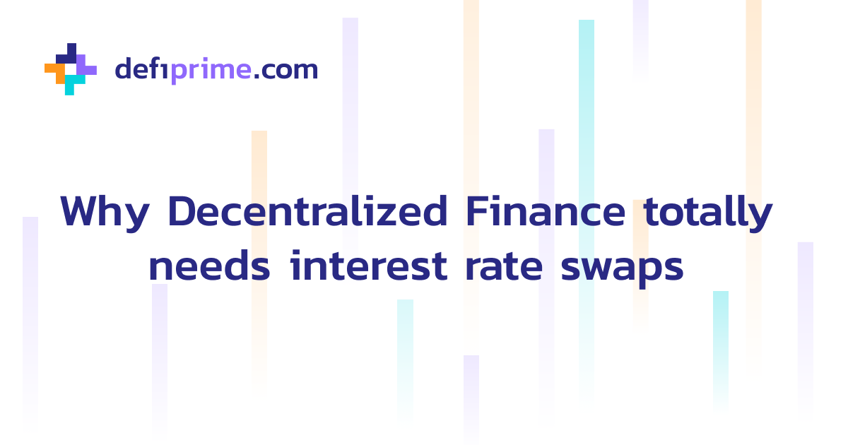 Why DeFi totally needs interest rate swaps. Why interest rate swaps are ...